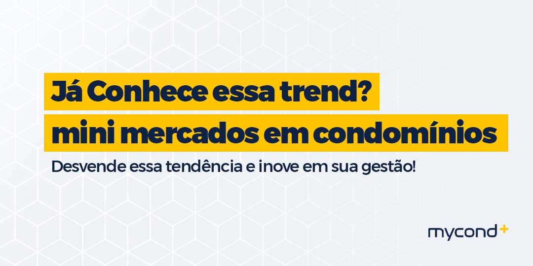 Como funciona o mini mercado em condomínio - MyCond