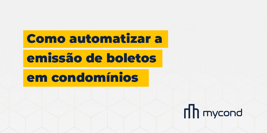 Como automatizar a emissão de boletos em condomínios - MyCond