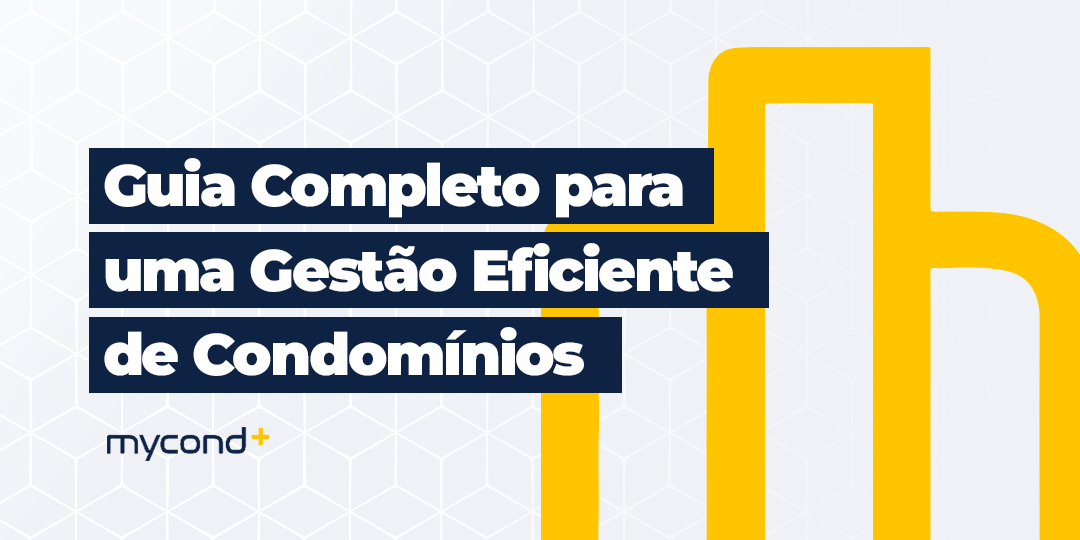 Guia Completo para uma Gestão Eficiente de Condomínios - MyCond